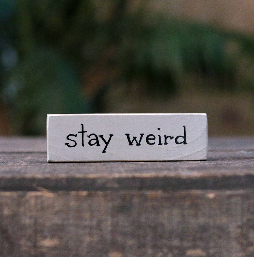 Custom Shelf Sitter, Stay Weird Sign, Funny Office Desk Decor, Gift for ...