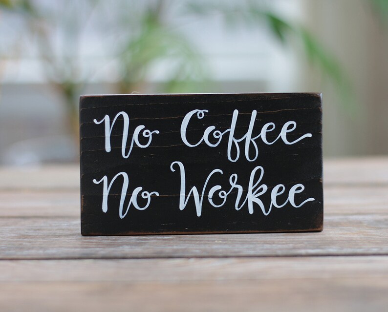 No Coffee No Workee Sign Custom Wood Sign Funny Office | Etsy