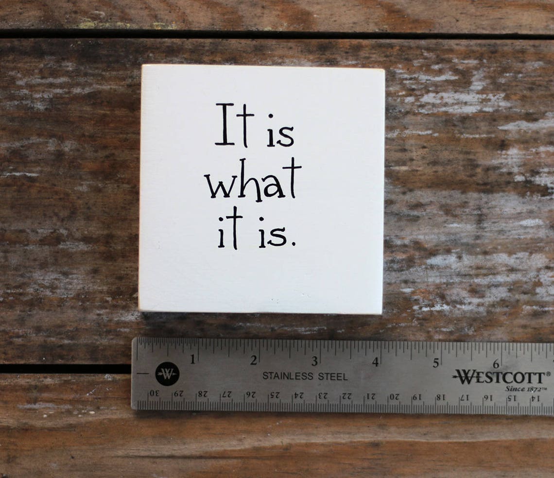 It is what it is Sign Custom Shelf Sitter Office Desk Decor | Etsy