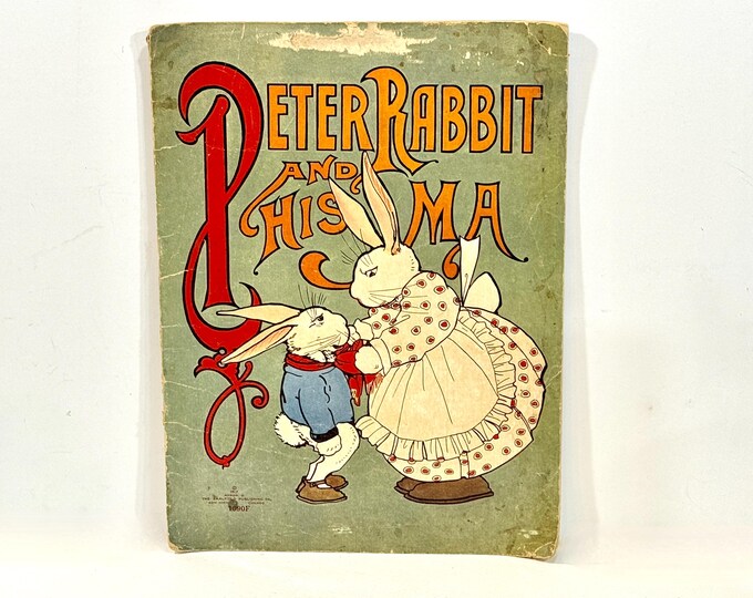 Antique Story Book, Peter Rabbit, and His Ma, Saalfield Publishing ...