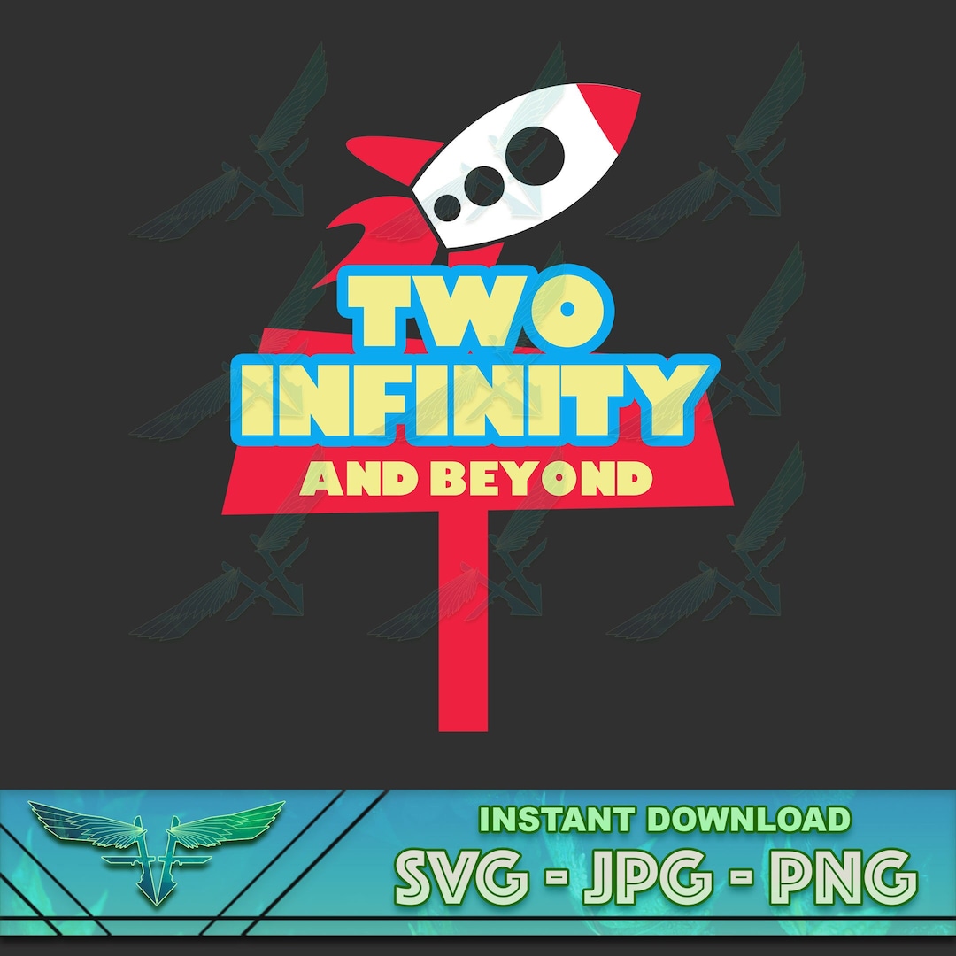 Two Infinity and Beyond Svg, Birthday Sign, Cake Topper, Toy Story ...