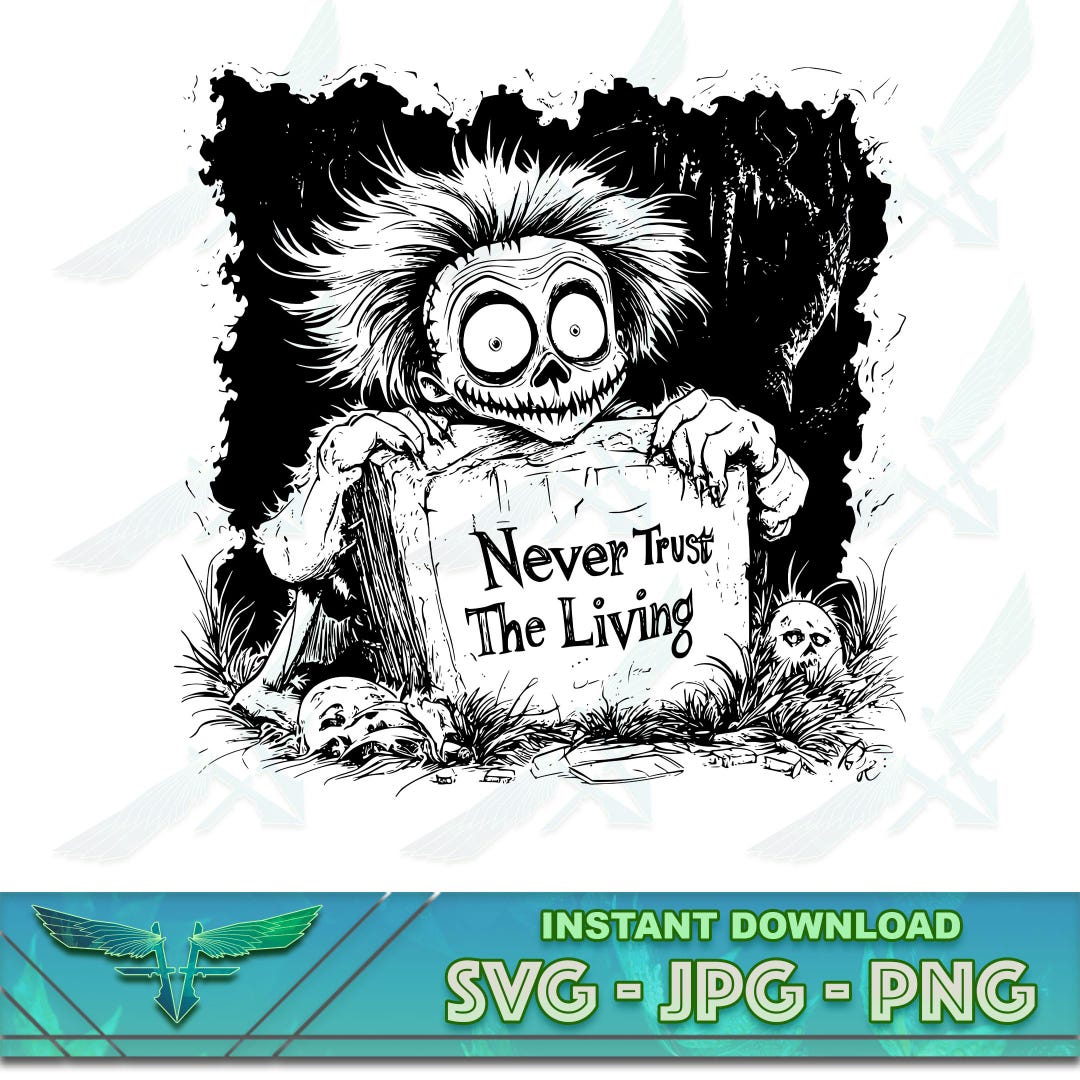 Never Trust the Living Svg, Zombie Apocalypse Svg, Spooky Saying Svg ...