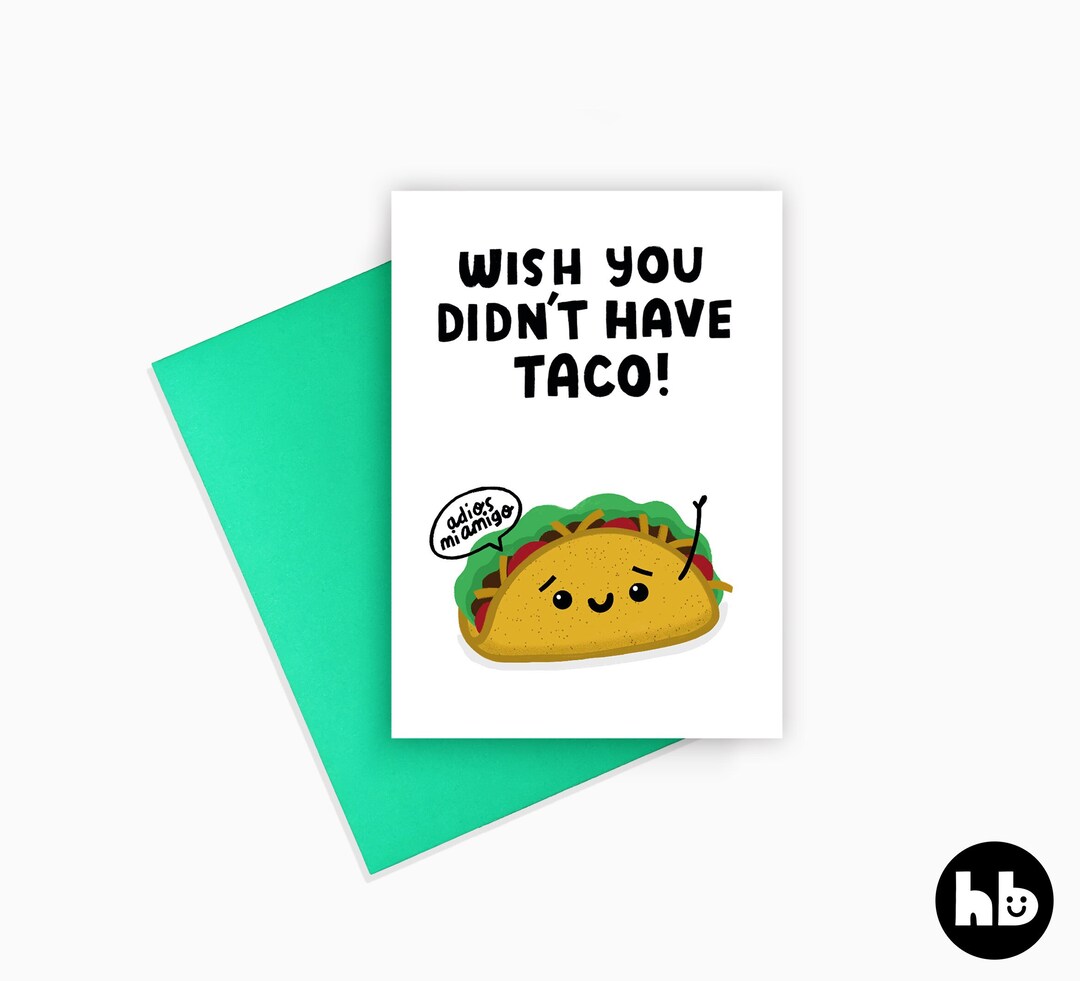 Wish You Didn't Have Taco Leaving Card, Cute Funny Leaving Card - Etsy
