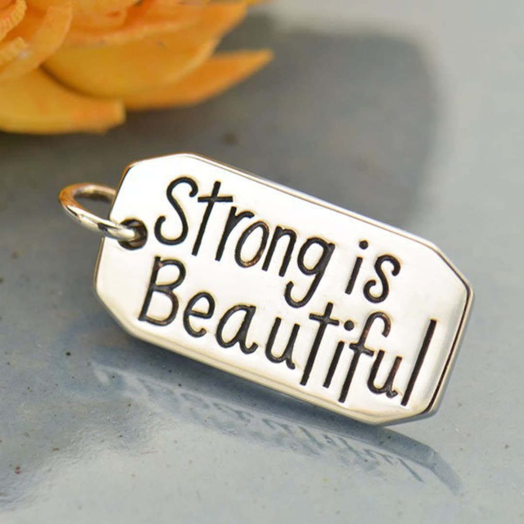 Strong is Beautiful Sterling Silver Charm .925 Sterling Silver Strength ...