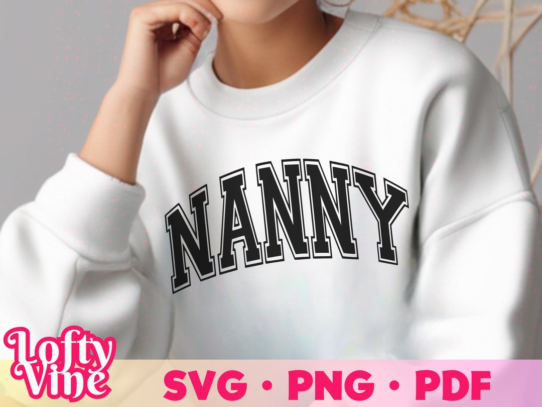 Nanny SVG, Nanny Varsity SVG, Grandma Life, Nanny Png, Grandmother ...