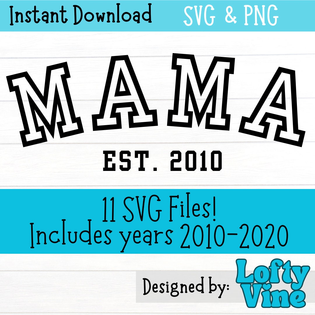 Varsity Mama SVG File, Mama EST Sweatshirt, 2010, Mama Est 2011, Mama ...