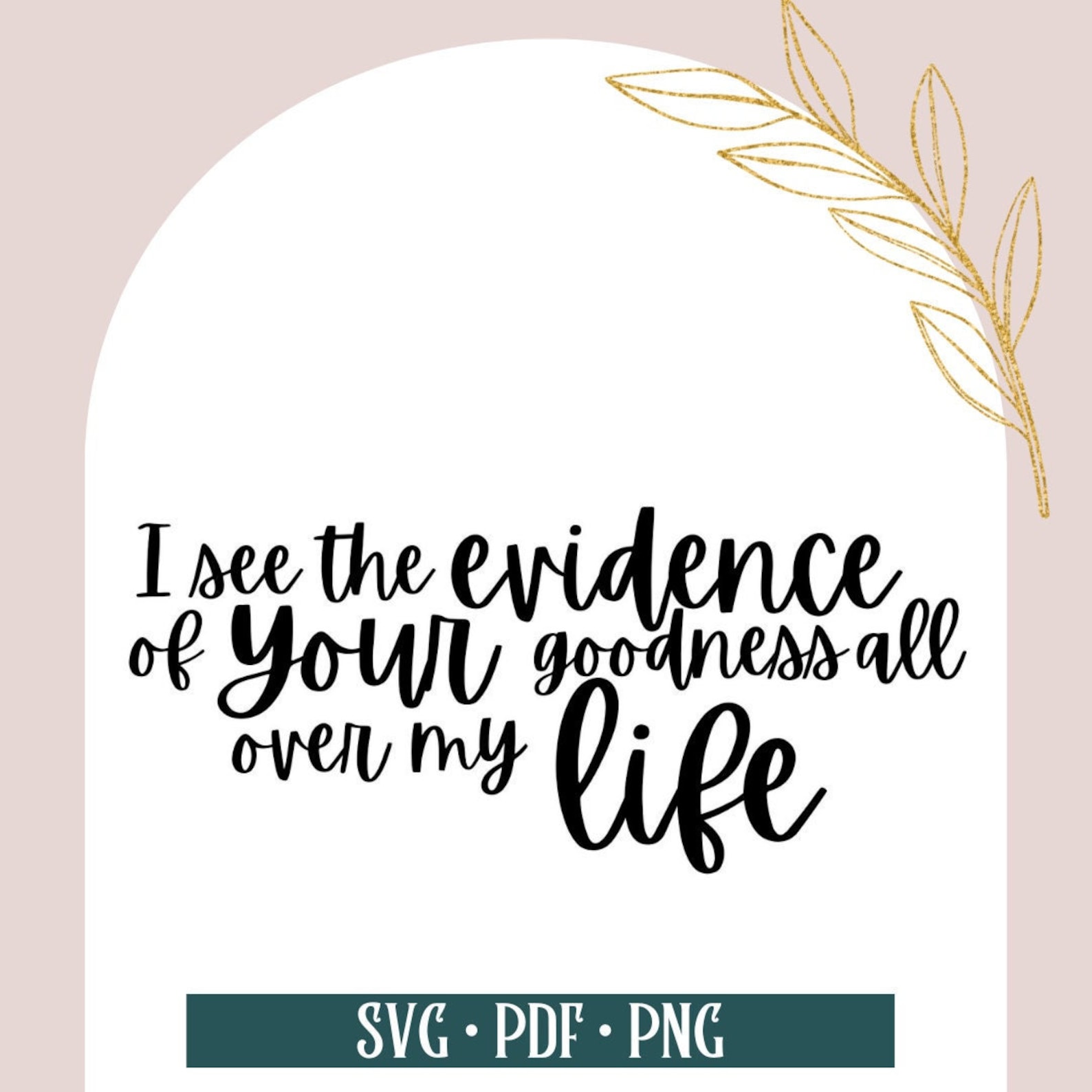 I See the Evidence of Your Goodness SVG, Christian Song Lyrics, Mom ...