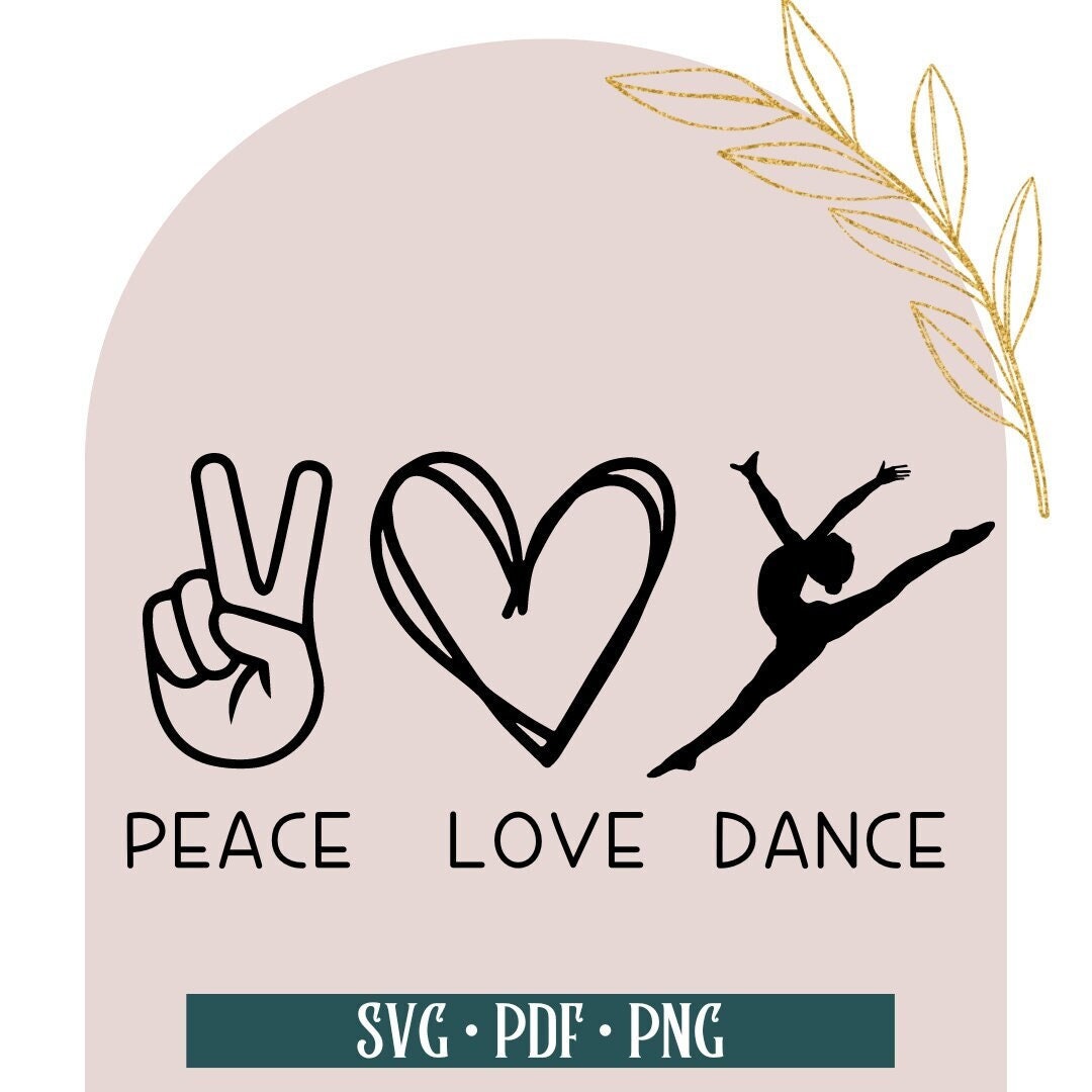 Peace Love Dance SVG: Cricut & Silhouette Cut File (digital Download ...