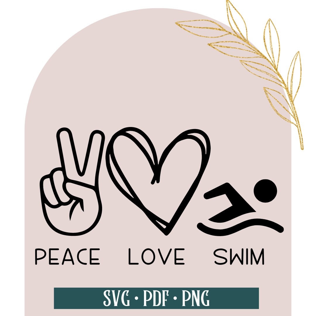 Peace Love Swim/ SVG File/ Cut File/ Digital Download/ Cricut File ...