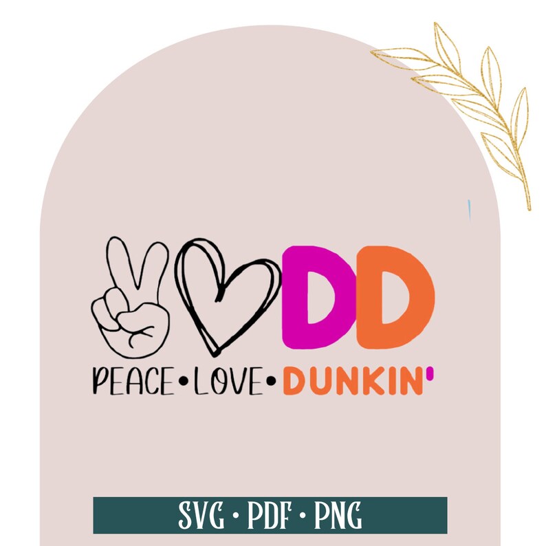 Peace Love Dunkin, Dunkin Shirts, SVG File, Dunkin Donuts, Peace Love ...