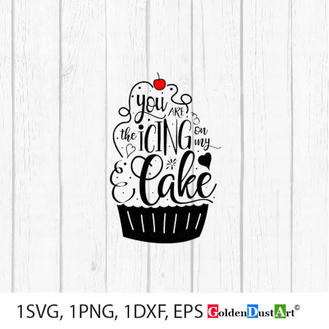 You Are the Icing on My Cake Svg, Valentine's Day Svg, Sweet Love ...
