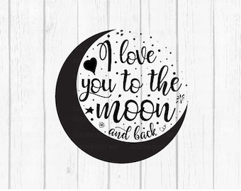 I Love You to the Moon and Back SVG, Baby Svg Files, Love, Valentine ...