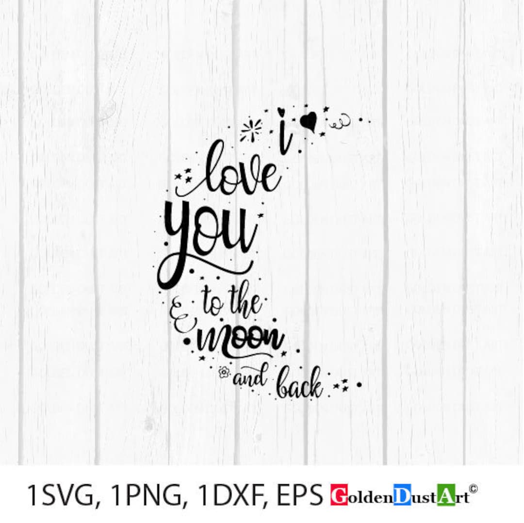 I Love You to the Moon and Back SVG, Baby Svg Files, Love, Valentine ...