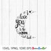 I Love You to the Moon and Back SVG, Baby Svg Files, Love, Valentine ...