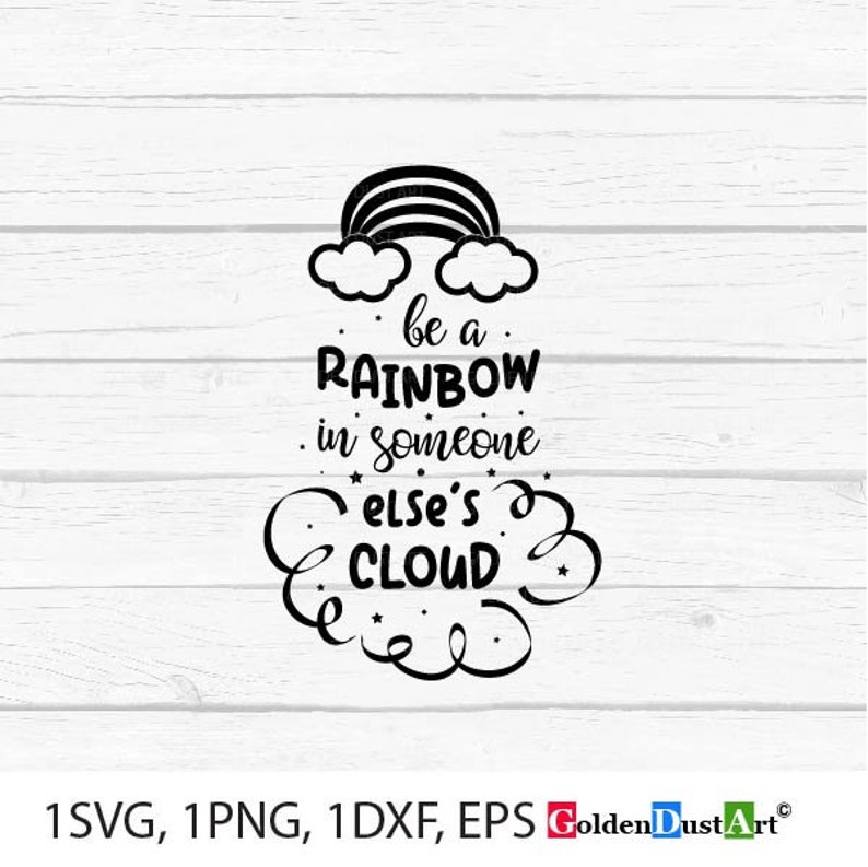Be a Rainbow in Someone Else's Cloud SVG Eps Png Dxf - Etsy