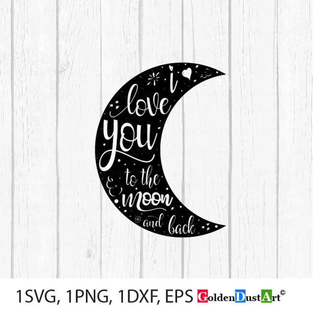I Love You to the Moon and Back SVG Cut Files, Baby Svg Files, Love ...