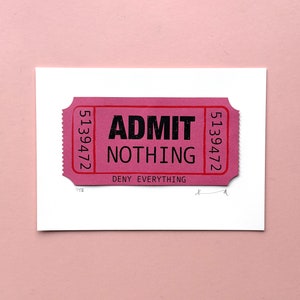 Admit Nothing, Deny Everything Ticket Screenprint / Signed Limited ...