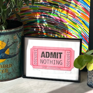 Admit Nothing, Deny Everything Ticket Risoprint / the Original / Signed ...