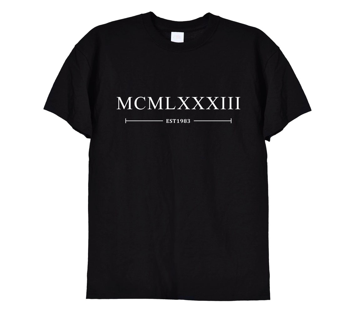 Born 1983 Birthday T Shirt In Roman Numerals Black Or White Etsy UK Born 1983 Birthday T Shirt In Roman Numerals Black Or White Etsy UK