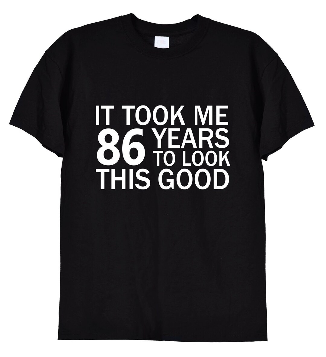 It Took Me 86 Years to Look This Good Funny Tshirt, 86th Birthday Gifts ...