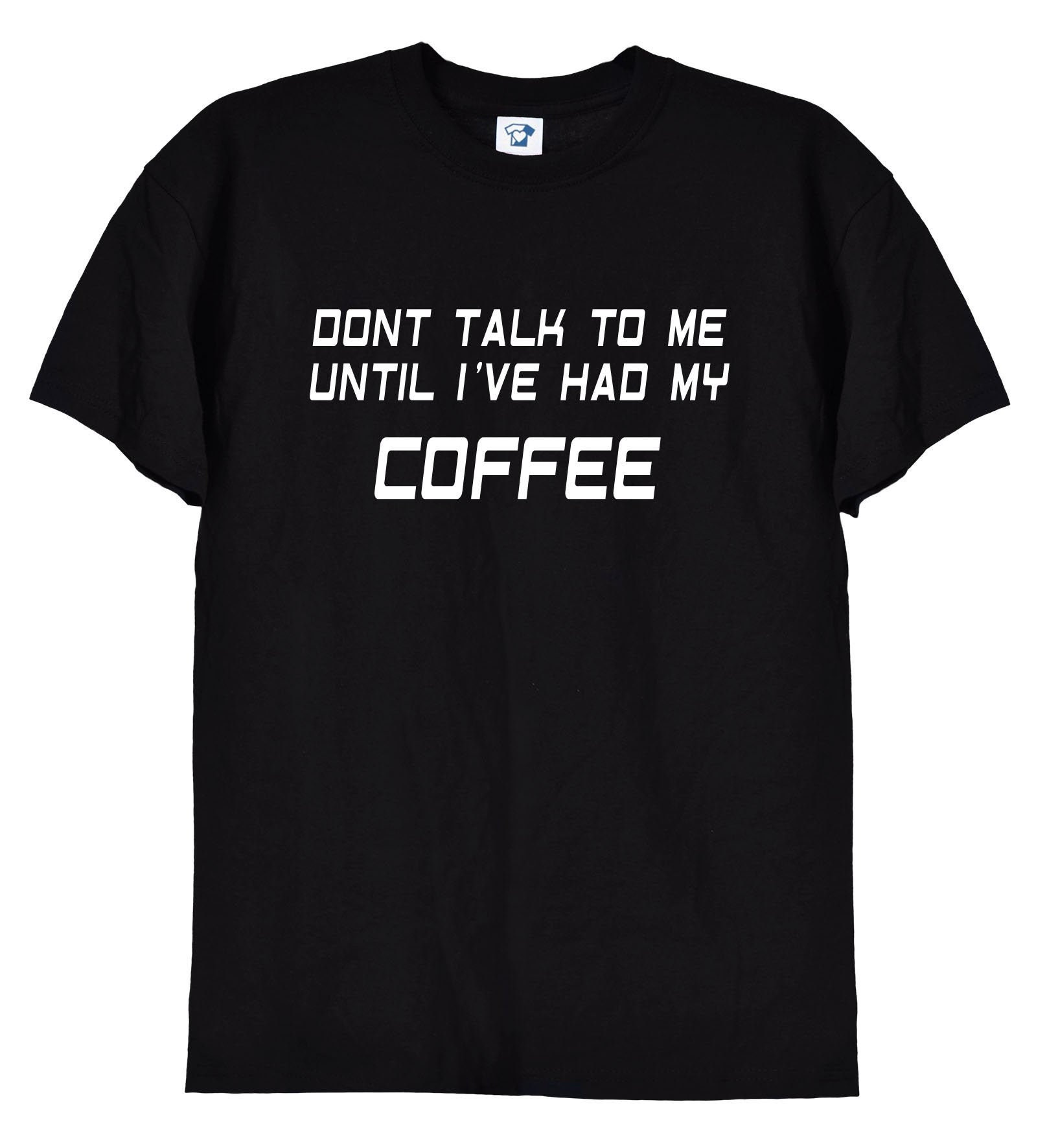 Don't Talk To Me Until I've Had My Coffee Caffein | Etsy