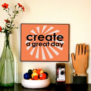 Create A Great Day Inspirational Print Poster Orange Burst Typography ...