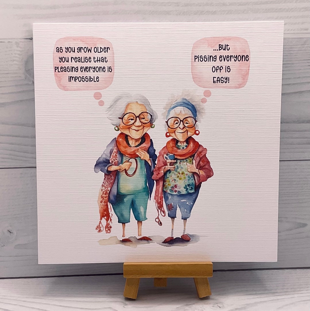 Old Ladies Card, Birthday Card, Pleasing Everyone is Impossible ...