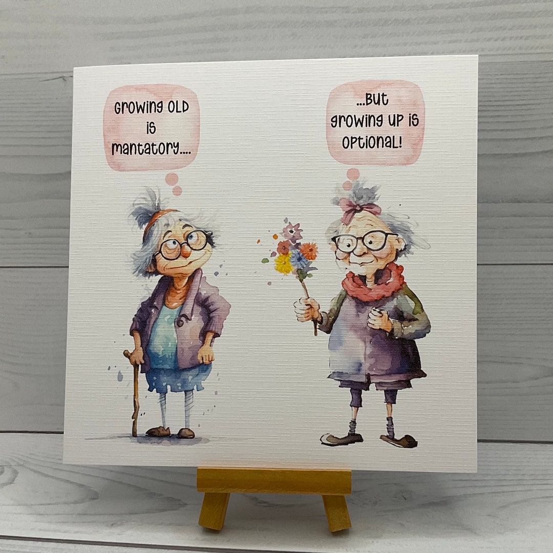 Old Ladies Card, Birthday Card, Growing Old is Mandatory, Growing up is ...