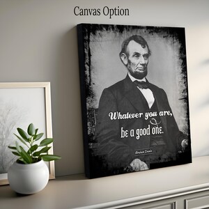Whatever You Are, Be a Good One. - Abraham Lincoln - Art Print Quote ...