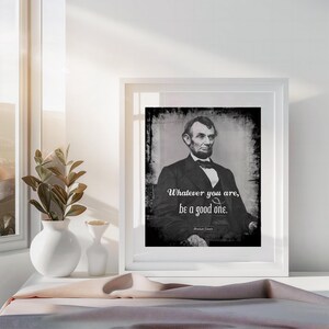 Whatever You Are, Be a Good One. - Abraham Lincoln - Art Print Quote ...