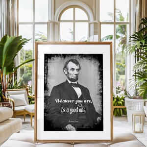 Whatever You Are, Be a Good One. - Abraham Lincoln - Art Print Quote ...