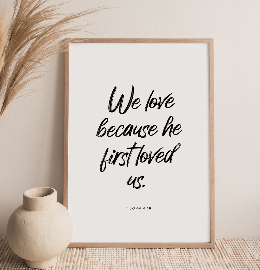 1 John 4:19 Bible Quote Wall Art, we Love Because He First Loved Us ...