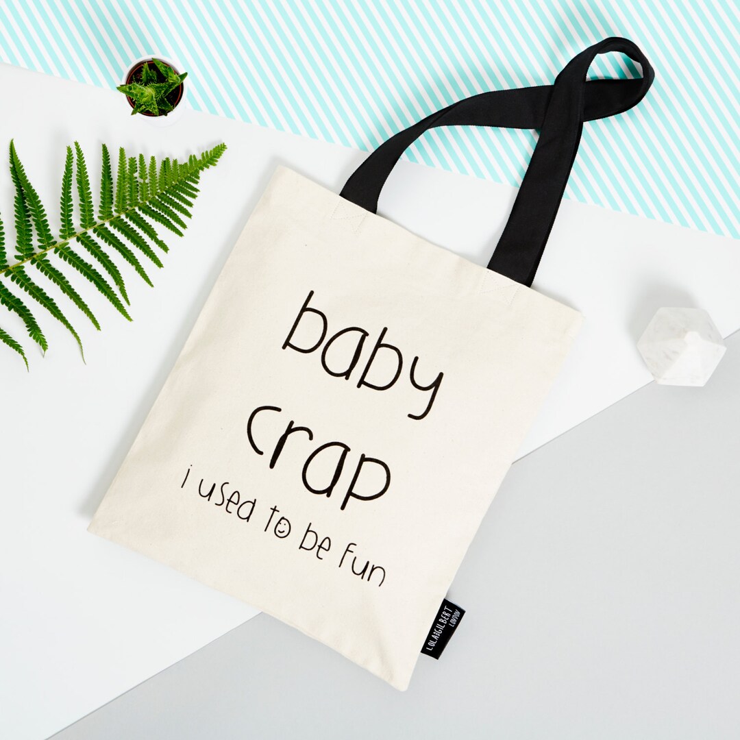 Baby Crap... I Used to Be Fun! the Perfect Gift! Quality Tote Bag, Hand ...