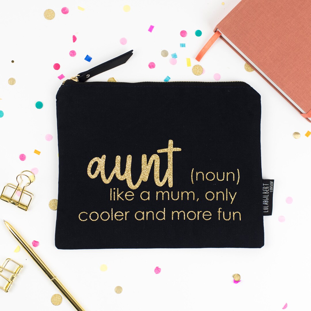 Aunt (noun) .. Like a Mum Only Cooler and More Fun ... Make up Bag ...
