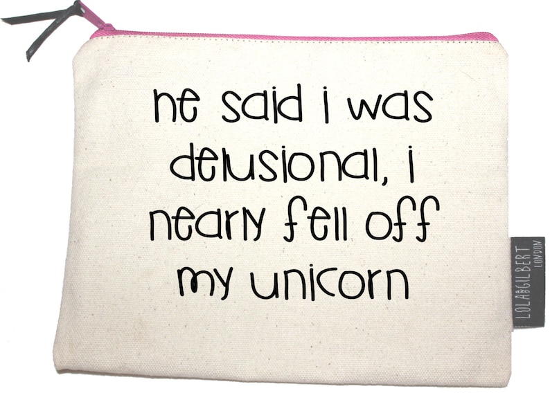 He Said I Was Delusional, I Nearly Fell off My Unicorn! Zipper Pouch - Etsy