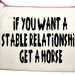 If You Want a Stable Relationship Get a Horse. the Perfect Gift Quality ...