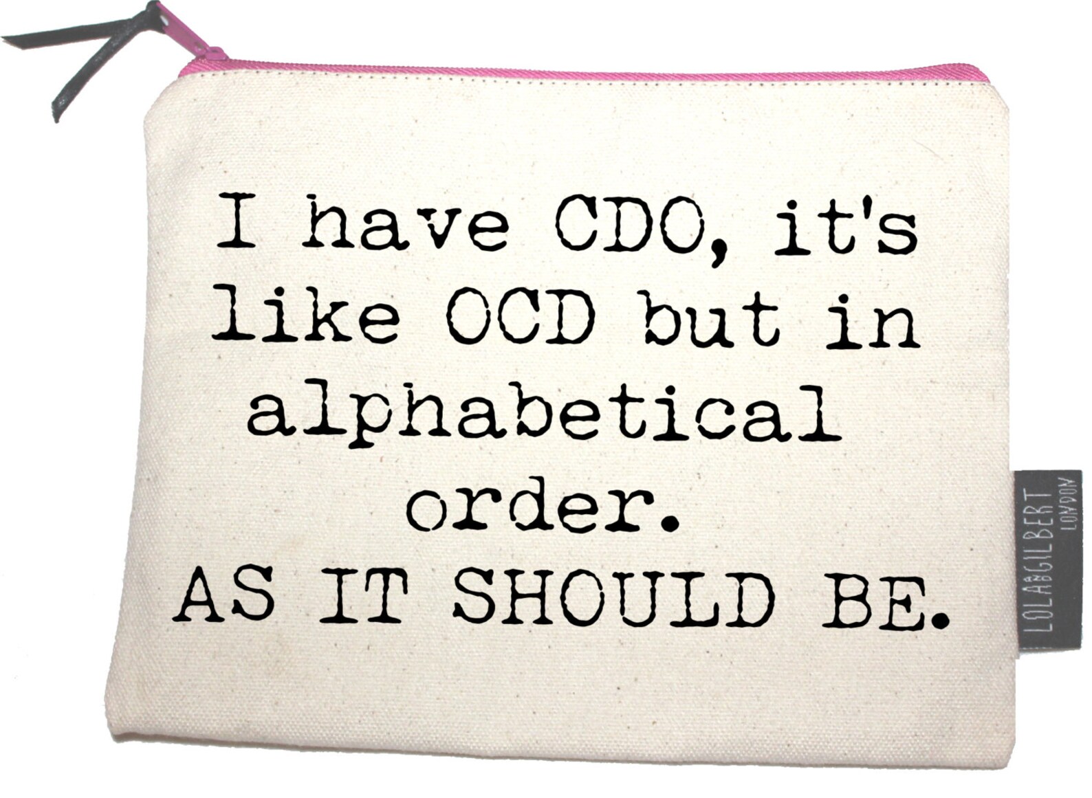 I Have 'CDO', Its Like 'OCD' but in Alphabetical Order. as It Should Be ...