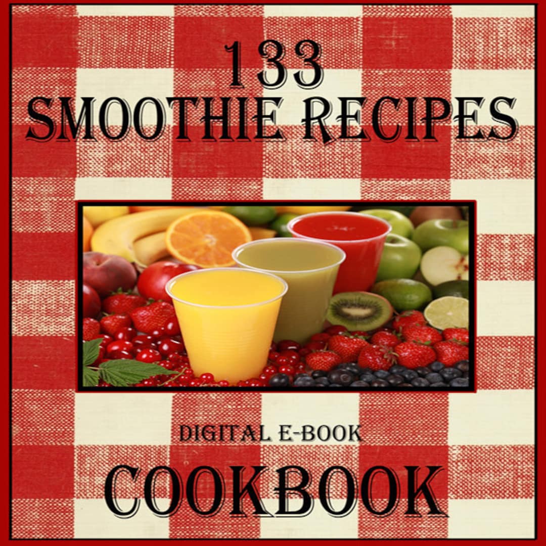 133 Smoothie Recipes PDF E-book Cookbook Instant Digital Download - Etsy