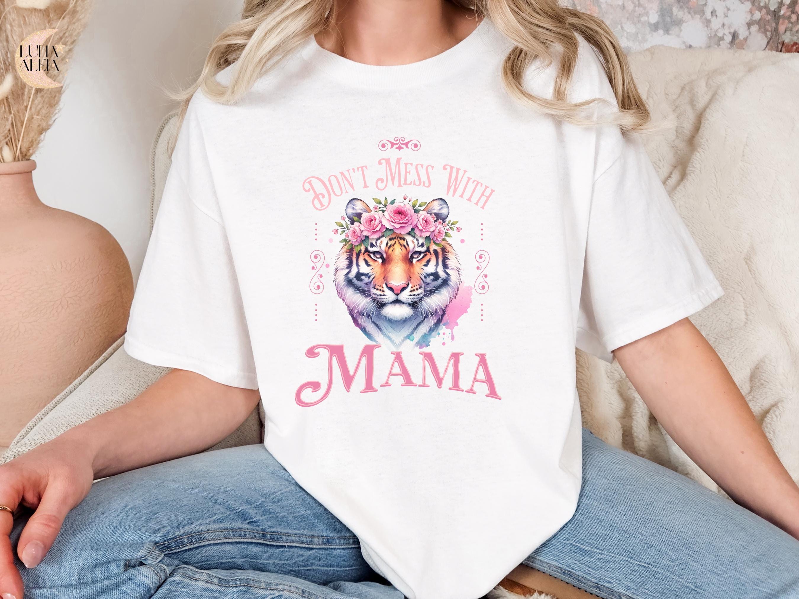 Tiger Mom Shirt, Don't Mess With Mama Comfort T-shirt, Floral Mom Tee ...