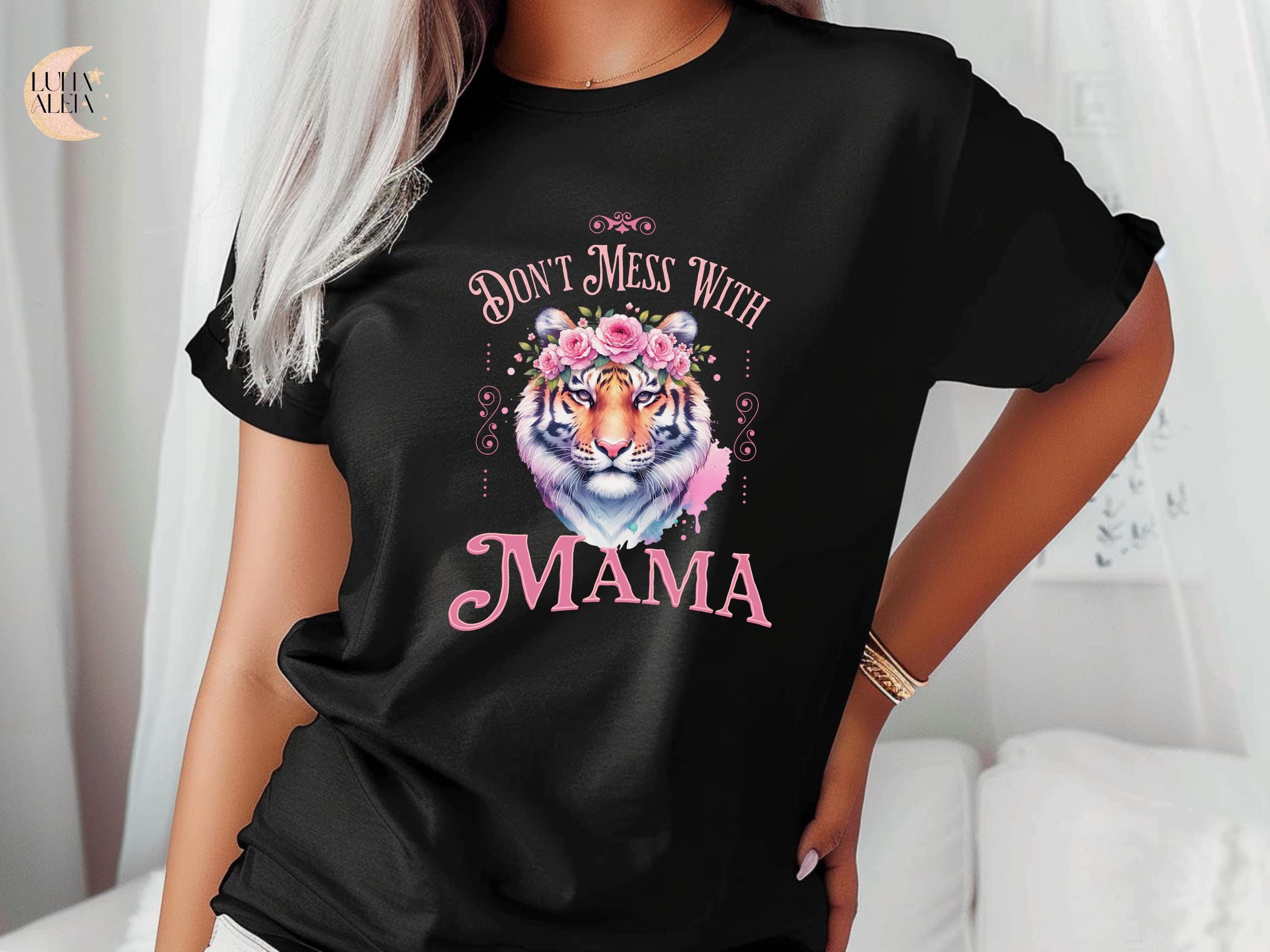 Tiger Mom Shirt, Don't Mess With Mama Comfort T-shirt, Floral Mom Tee ...