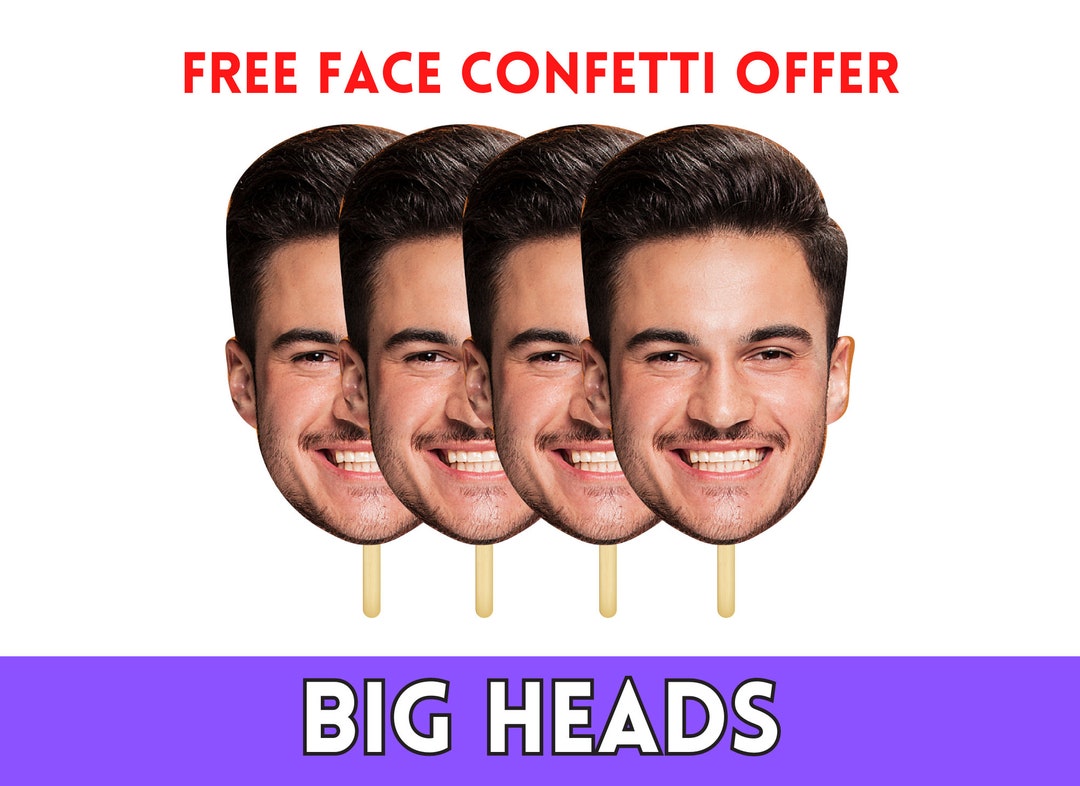 Custom Face Print Out, Free Face Confetti Special Offer, Big Heads on a ...