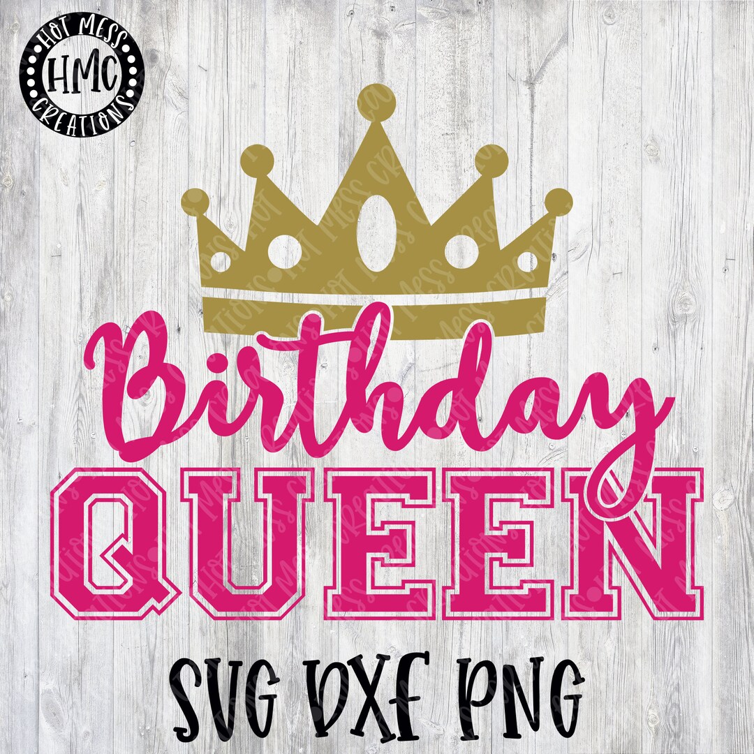Birthday Queen SVG DXF PNG - Birthday Queen Shirt Design - Digital ...