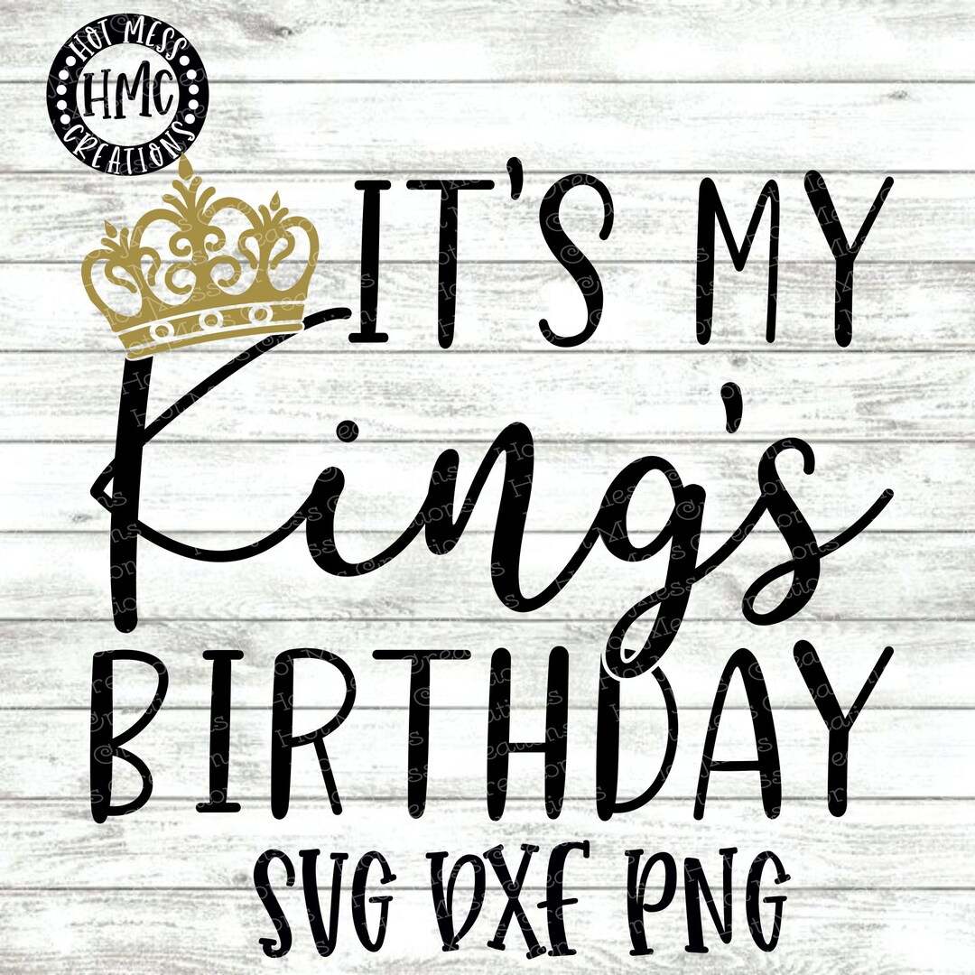 Birthday King SVG: It's My King's Birthday Design (digital Download) - Etsy