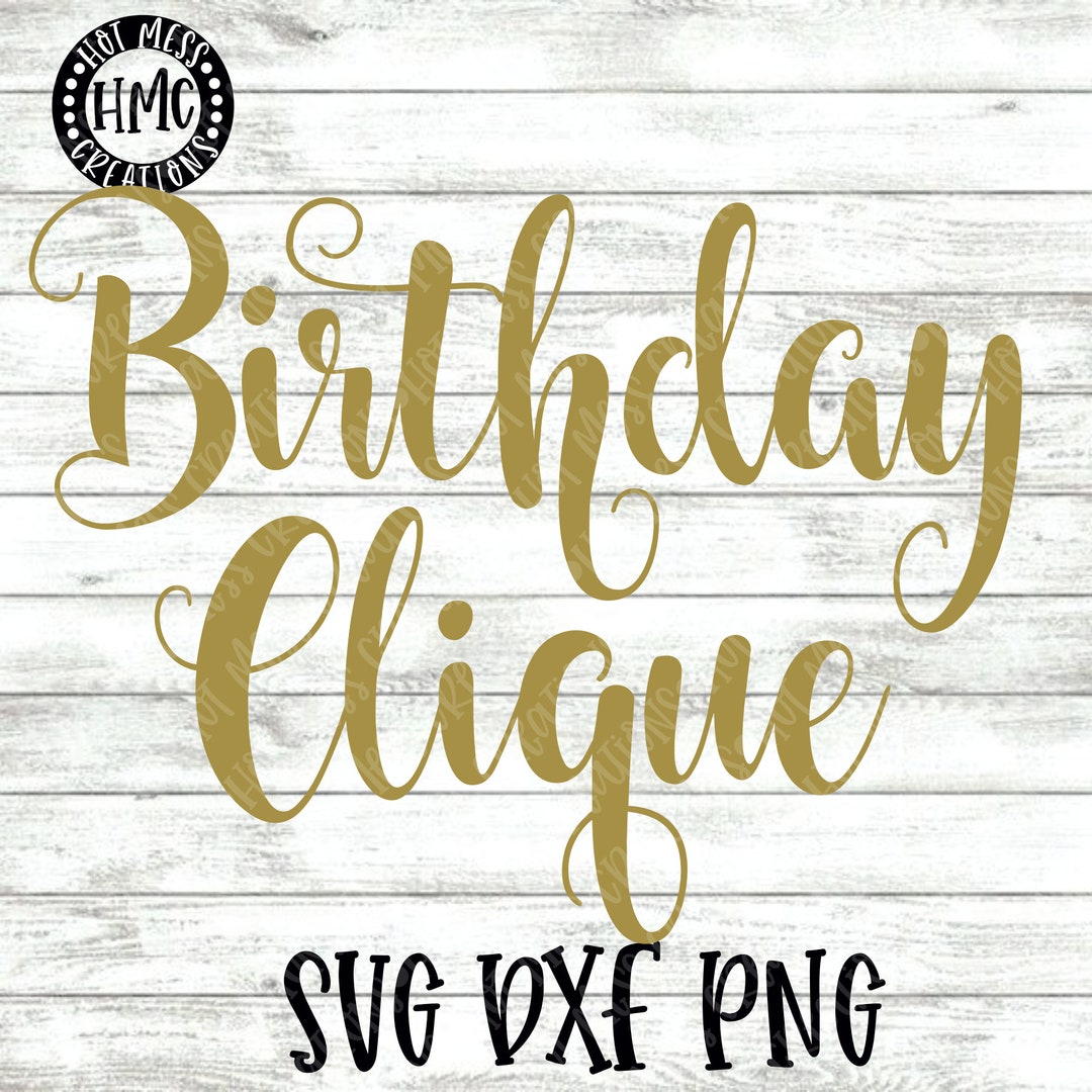 Birthday Clique SVG DXF PNG - Birthday Clique Design - Digital Download ...