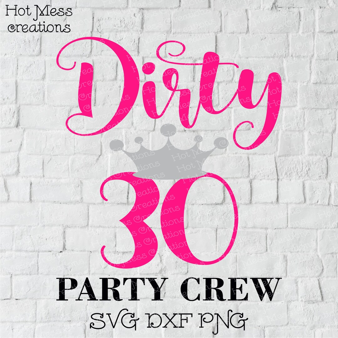 Dirty Thirty Party Crew SVG DXF PNG - Birthday Crew - Birthday Party ...