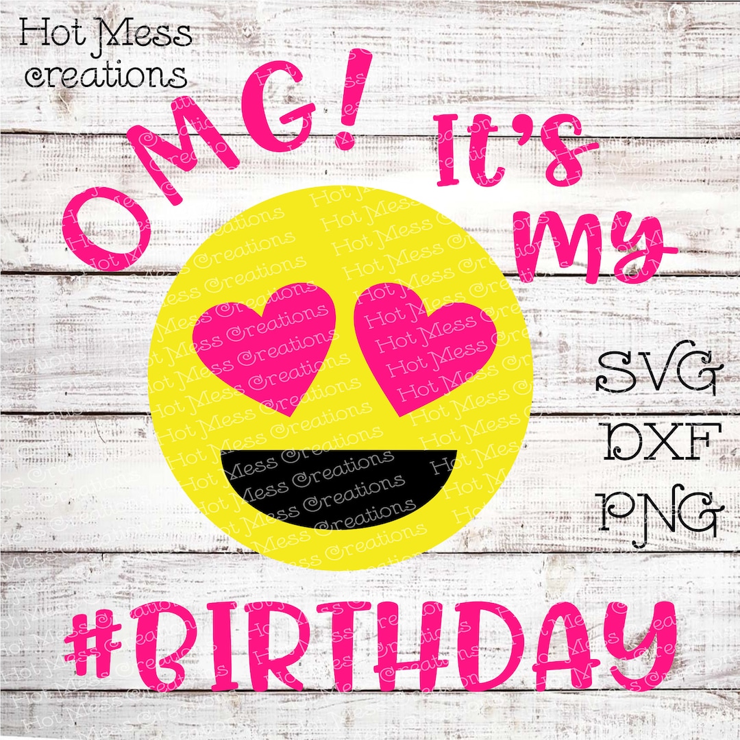 Birthday SVG Dxf PNG - OMG It's My Birthday - Digital Download - Etsy