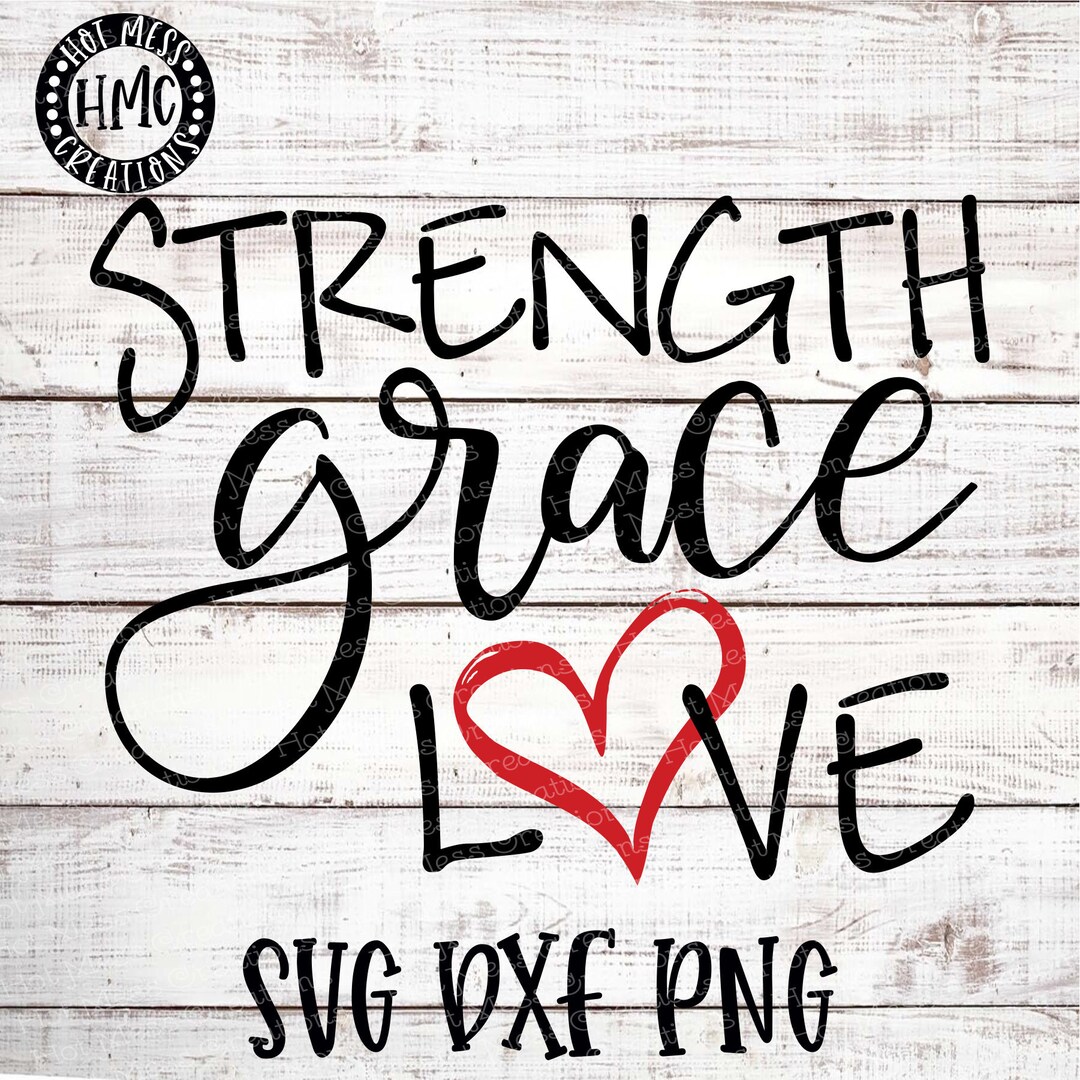 Strength Grace Love SVG DXF PNG - Inspirational Saying Design - Digital ...