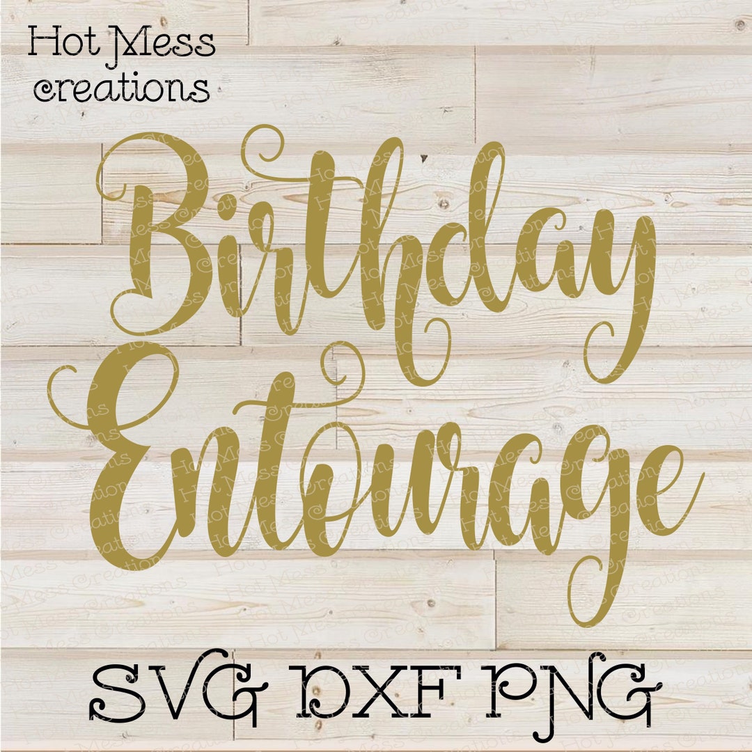 Birthday SVG DXF PNG - Birthday Entourage - Digital Download - Etsy