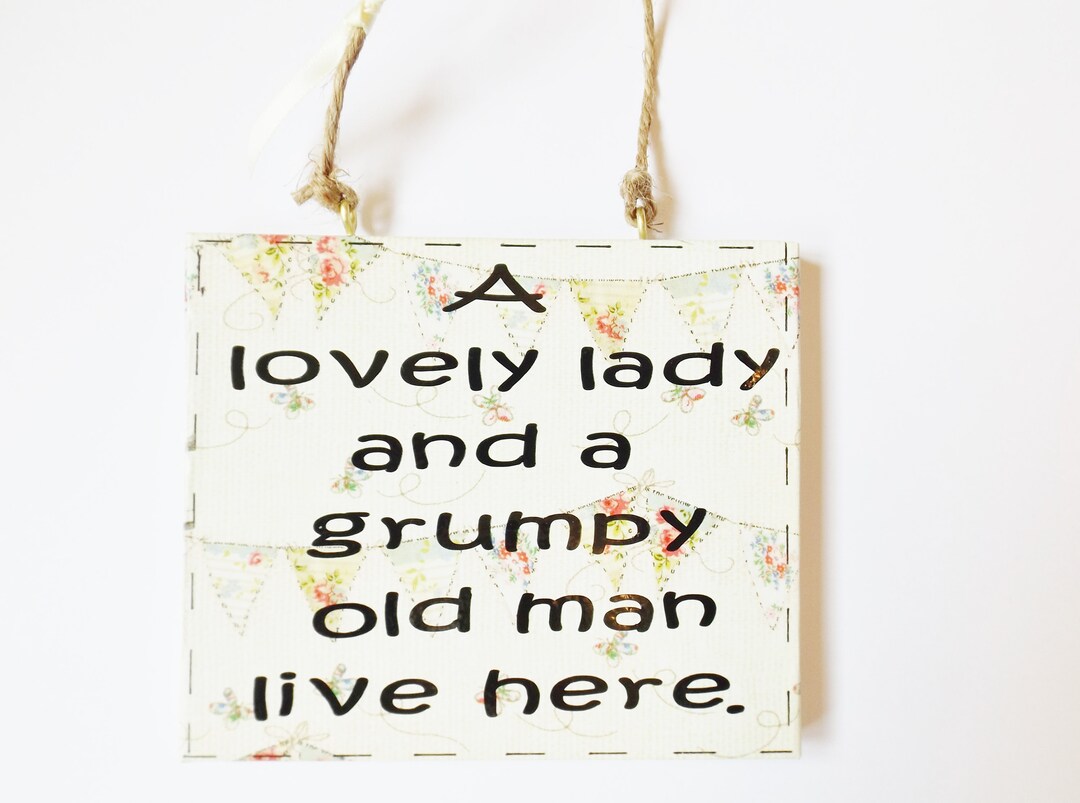 Lovely Lady Grumpy Old Man Quote Sign Ornament Wall Plaque Home Wall ...