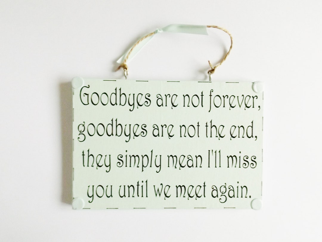 Goodbyes Not Forever Quote Wall Plaque Farewell Meaningful Sign Home ...